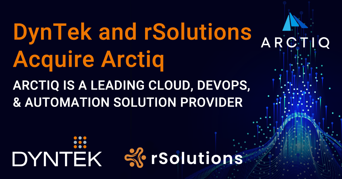 DynTek, rSolutions, and Arctiq Consolidate Under a Unified Brand
